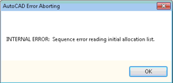 AutoCAD - INTERNAL ERROR: Sequence Error reading initial allocation list.
