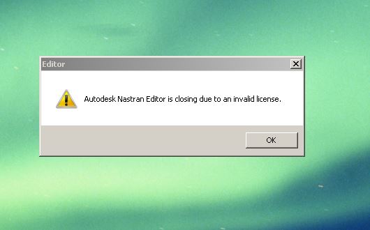 Autodesk Nastran Editor is closing due to an invalid license when ...