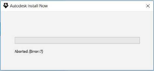 "Aborted.(Error:7)" during installation with Autodesk Install Now