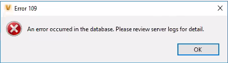 "Error 109: An error occurred in the database. Please review server ...