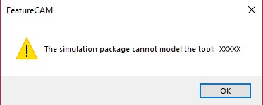 "The simulation package cannot model the tool" in 3D simulation with a form tool in FeatureCAM