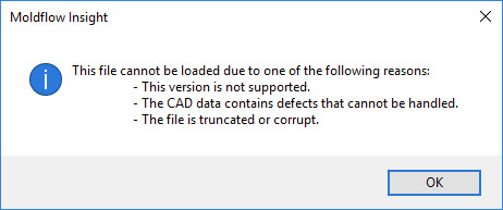 "This file cannot be loaded" message when trying to import CAD file into Moldflow Insight