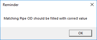 "Matching Pipe OD should be filled with correct value" reminder message when creating a custom ...