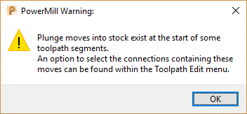 "Plunge moves into stock exist at the start of some toolpath segments" warning in PowerMill
