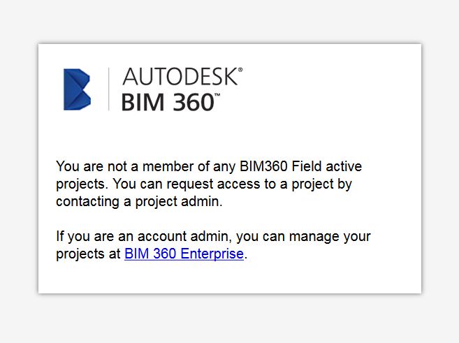 "You are not a member of any BIM 360 Field active projects" when trying to access BIM 360 Field
