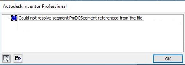 Inventor When Opening Data Generates The Error Message Could Not Resolve Segment Pmdcsegment