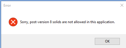 "Sorry, post version 8 solids are not allowed in this application." when importing SLDPRT into ...