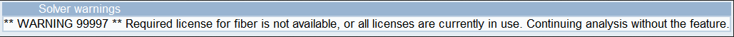 "Warning 99997: Required license for fiber is not available..." appears ...