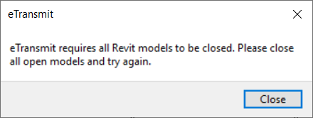 "eTransmit requires all Revit models to be closed." when trying to ...