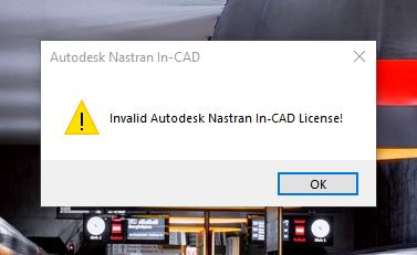"Invalid Autodesk Nastran In-CAD License" message is shown when re ...