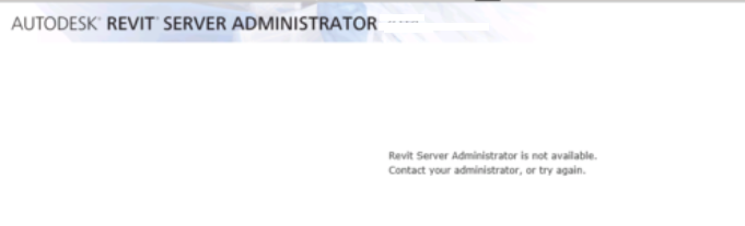 "Revit Server Administrator is not available. Contact your ...