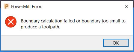 "Boundary calculation failed or boundary too small to produce a toolpath" when calculating ...