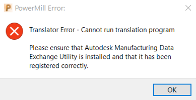 "Translator Error-Cannot run translation program" in PowerMill