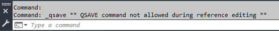 "QSAVE command not allowed during reference editing" when saving in AutoCAD