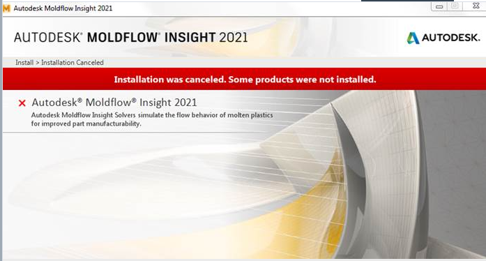 "Installation was cancelled. Some products were not installed" when installing Moldflow 2021