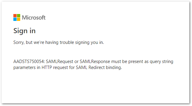 "AADSTS750054: SAMLRequest or SAMLResponse must be present as query string parameters in HTTP ...