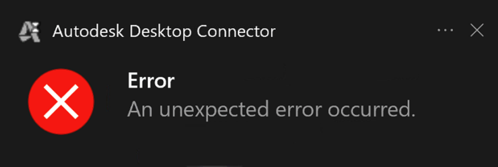 "An unexpected error occurred." when launching Autodesk Desktop Connector