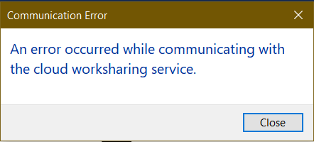 "An error occurred while communicating with the cloud worksharing service" when opening certain ...