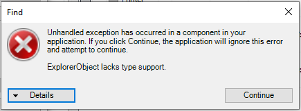 "Unhandled exception has occurred...ExplorerObject lacks type support." when performing a change ...