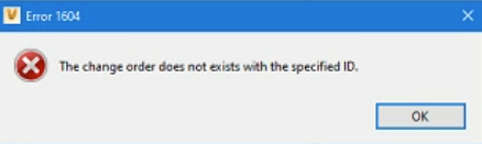 "Error 1604: The change order does not exists with the specified ID ...