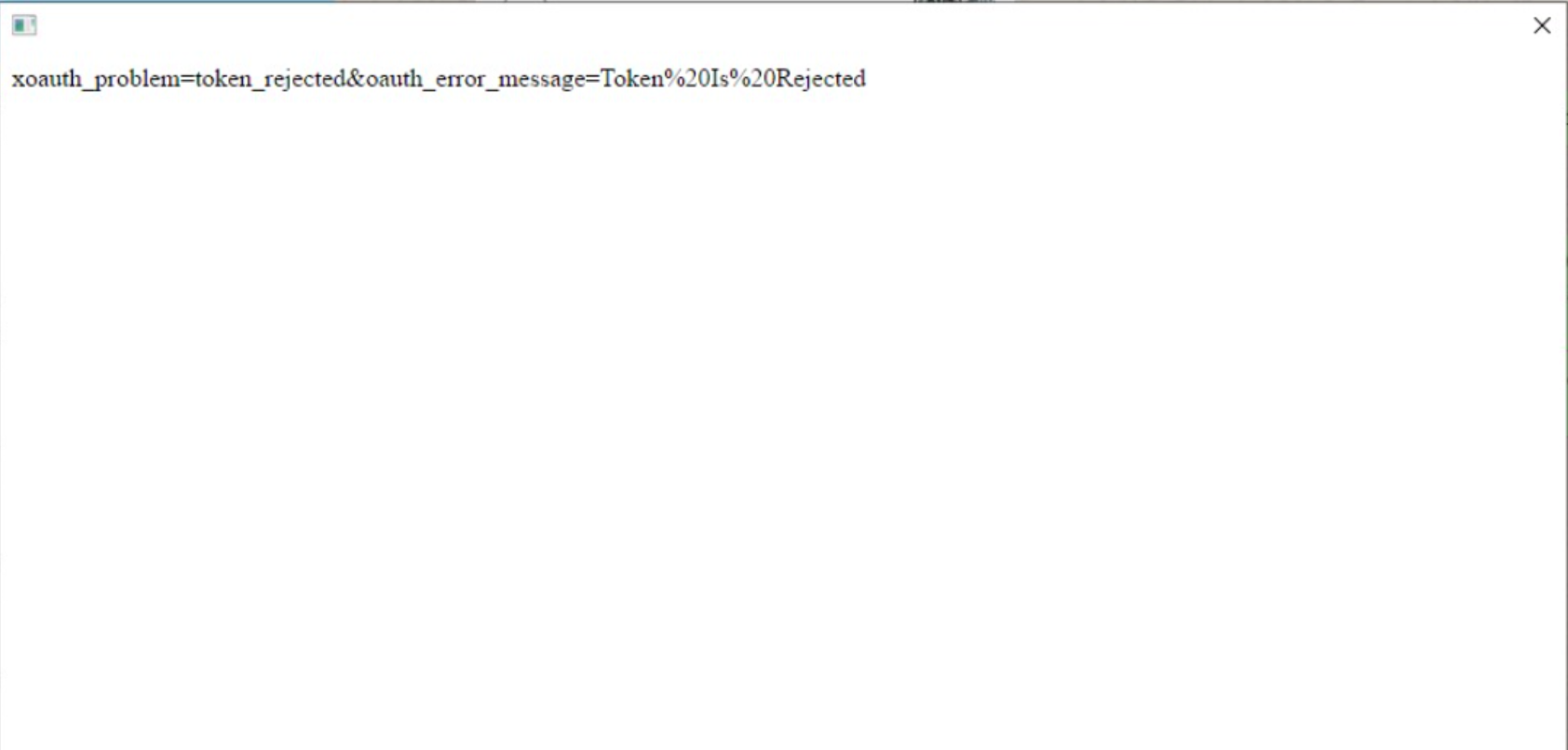 "xoauth_problem=token_rejected&oauth_error_message=..." pops up when ...