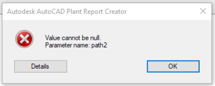 "Value cannot be null" message appears when trying to generate an AutoCAD Plant 3D report using ...