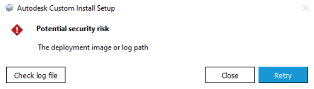 Dialog box “Potential security risk” and “The deployment image or log path” using Customer ...