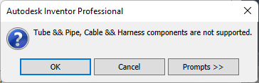 "Tube & Pipe, Cable & Harness components are not supported" error is ...