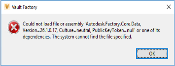 “无法加载文件或部件 'Autodesk.Factory.Core.Data...”在应用 FDU 后尝试在 Vault 中打开 ...
