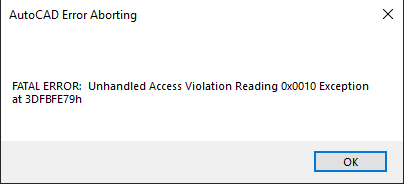 "FATAL ERROR: Unhandled access violation writing 0x0010 Exception at xxxx" when working on model ...