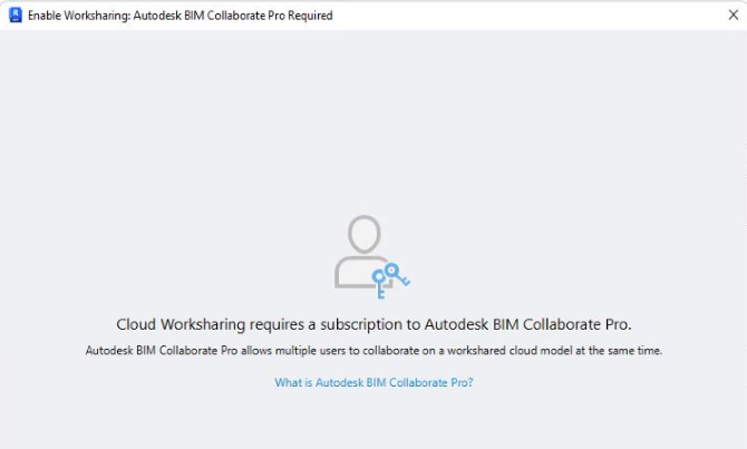 "Cloud worksharing requires a subscription to Autodesk BIM Collaborate ...
