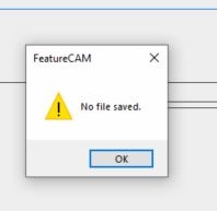 "No file saved" while saving an NC code in FeatureCAM