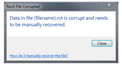 "Data in file (file name).rvt is corrupt and needs to be manually recovered" when opening file ...