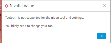 "Toolpath is not supported for the given tool and settings" with ...