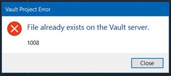 "File already exists on the Vault server error 1008" when uploading an AutoCAD Plant 3D project ...