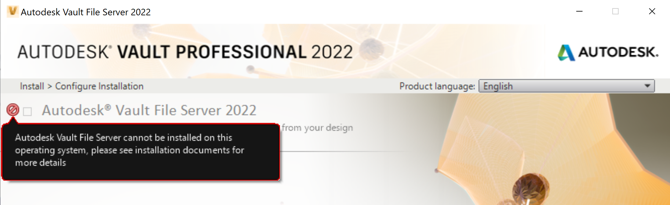 "Autodesk Vault File Server cannot be installed on this operating system" when install Vault ...