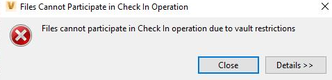 "Files cannot participate in Check In operation due to Vault ...