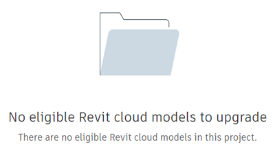 "No eligible Revit cloud models to upgrade..." when attempting a project upgrade in Document ...