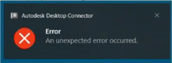 "An unexpected error occurred" appears while using Desktop Connector