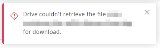 尝试从 Autodesk Drive 下载文件时出现“Drive 无法检索文件以供下载”错误