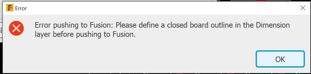 "Error [...] define a closed board outline in the Dimension layer before pushing to Fusion" in ...