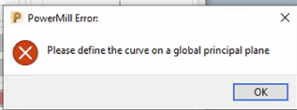 Getting "PowerMill Error - Please define the curve on a global principal plane" defining routing ...