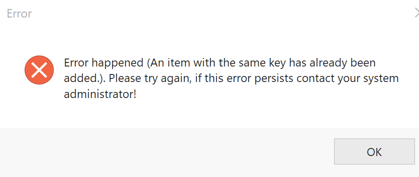 "Error happened (An item with the same key has already been added ...