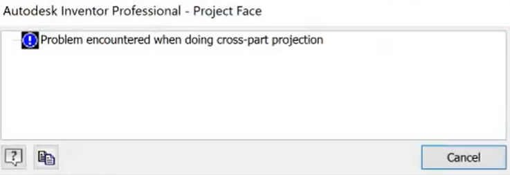 "Problem encountered when doing cross-part projection" when using sketch in Inventor