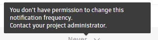 "You don't have permission to change this notification frequency ...