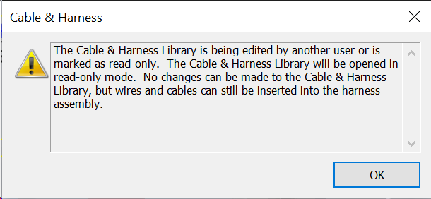 'The Cable & Harness Library is being edited by another user or is marked as read-only....' when ...