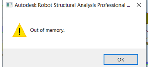 "Out of memory" message while model opening in Robot Structural Analysis