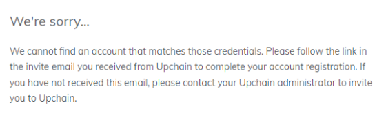 "We cannot find an account that matches those credentials" attempting to sign into Upchain