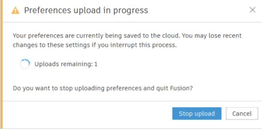 Preference upload in Progress message appears while closing Fusion after July 2024 update