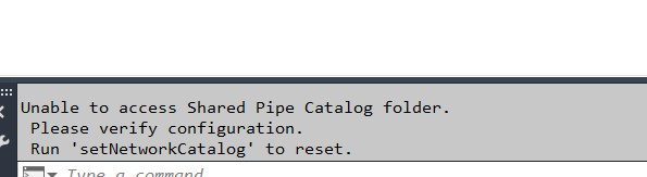 When opening file in AutoCAD it is giving error message as "Unable to access Shared Pipe Catalog ...